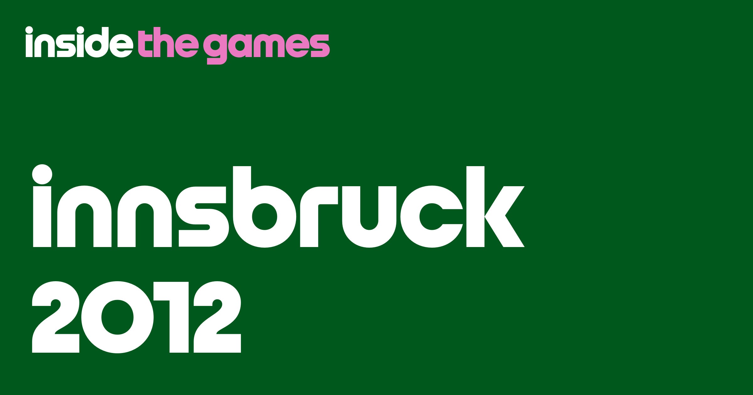 Inside The Games • Innsbruck 2012